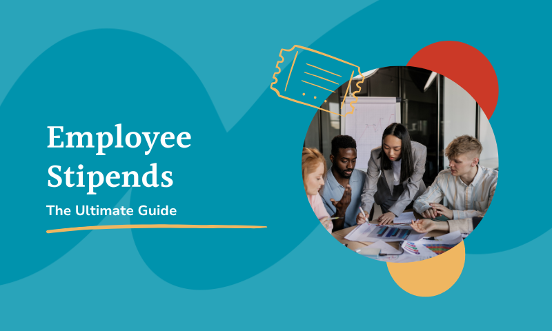 The Ultimate Guide to Employee Stipends [2025]