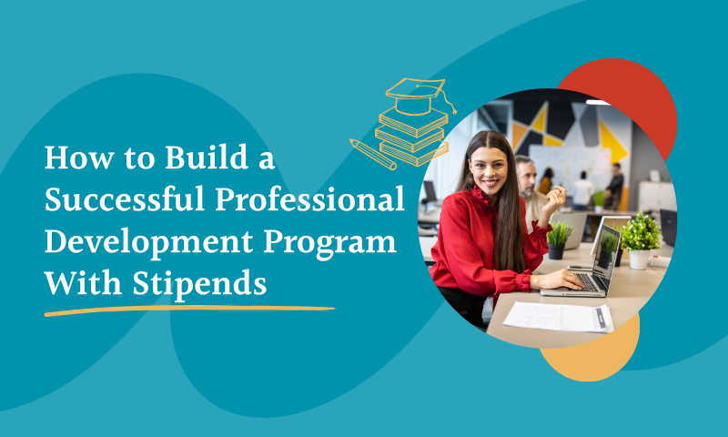 Build a Professional Development Program With Stipends